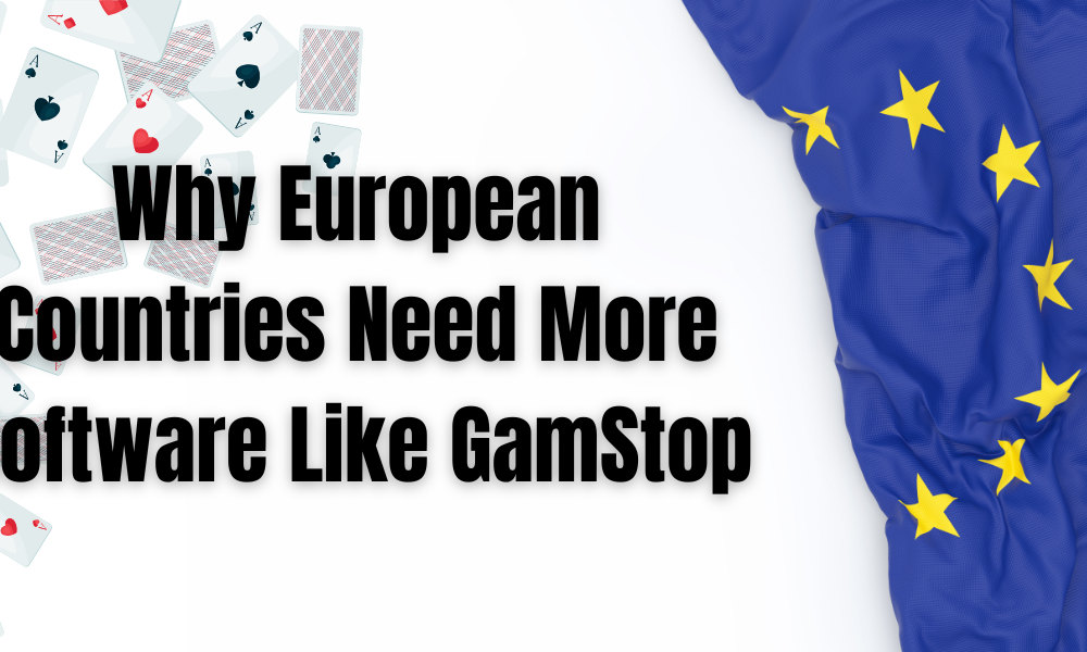 Why European countries need more software like GamStop - EU Reporter